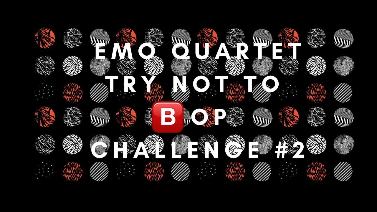 Emo Quartet Try Not To Bop Challenge #2 - YouTube