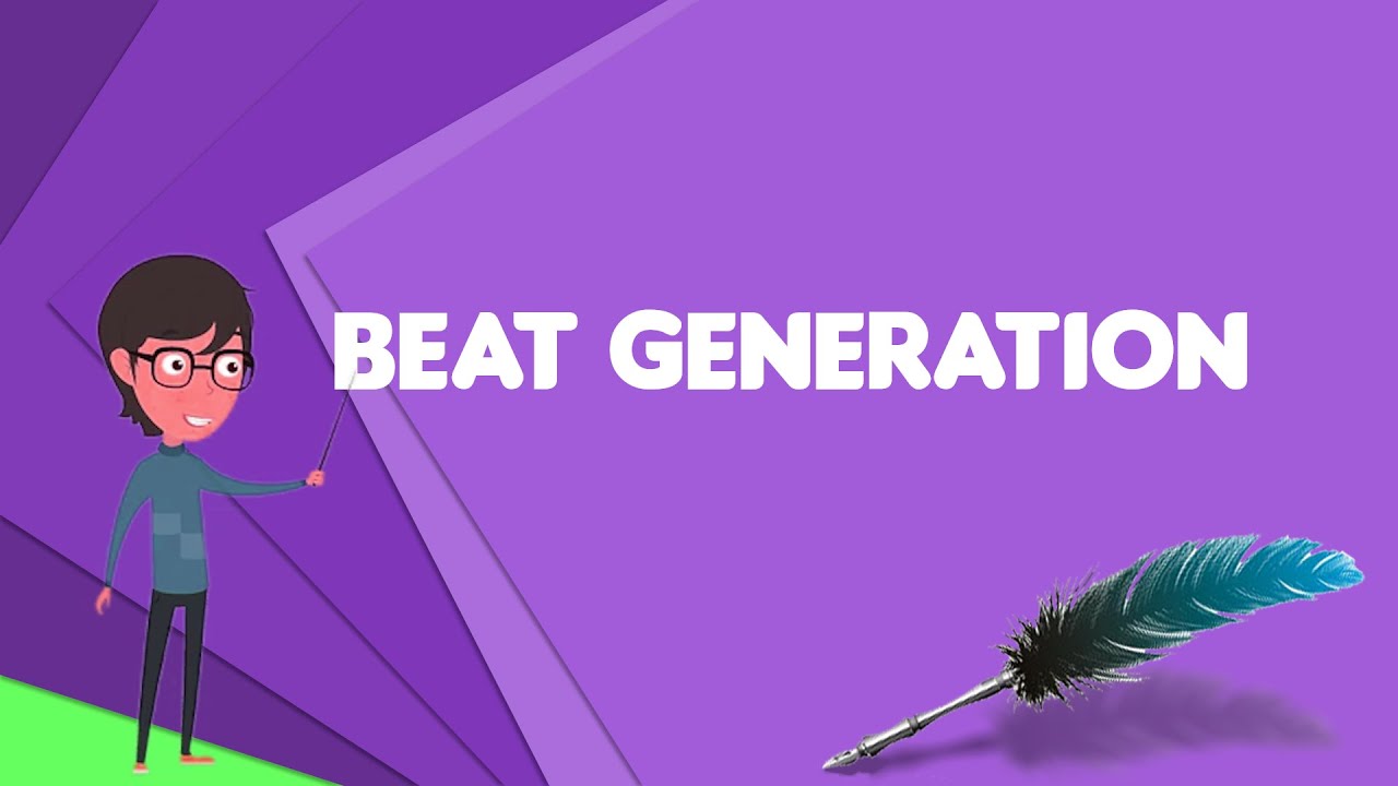 What is Beat Generation? Explain Beat Generation, Define Beat ...