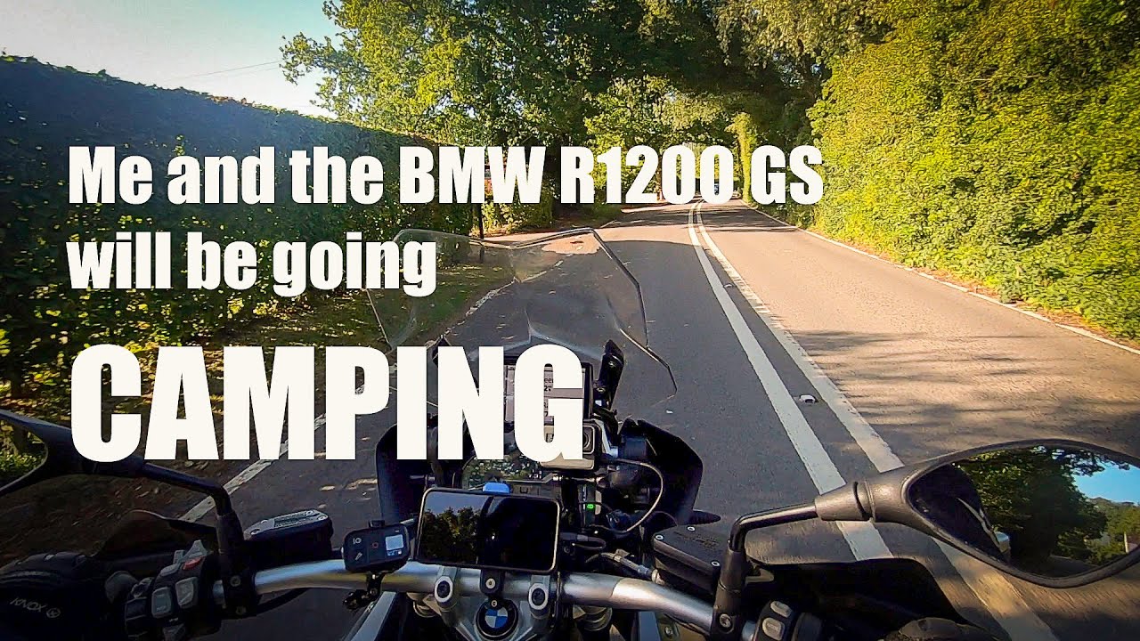ME AND THE BMW R1200 GS WILL BE GOING CAMPING - YouTube