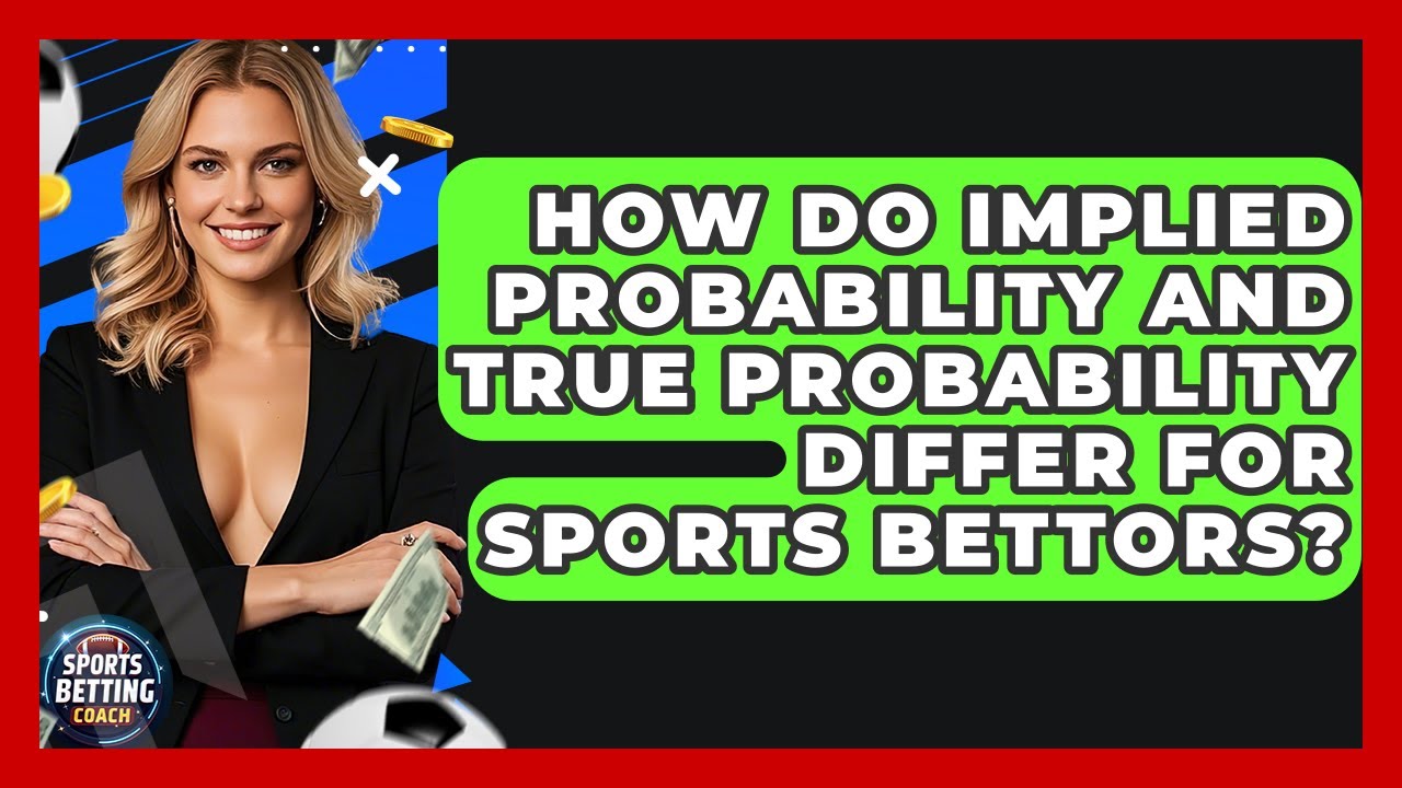 How Do Implied Probability And True Probability Differ For Sports ...
