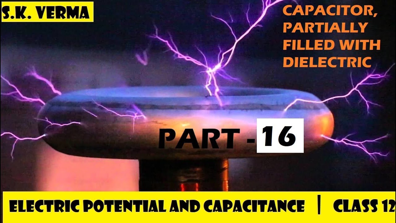 Electric Potential and Capacitance Part- 16 | Capacitor, Partially ...
