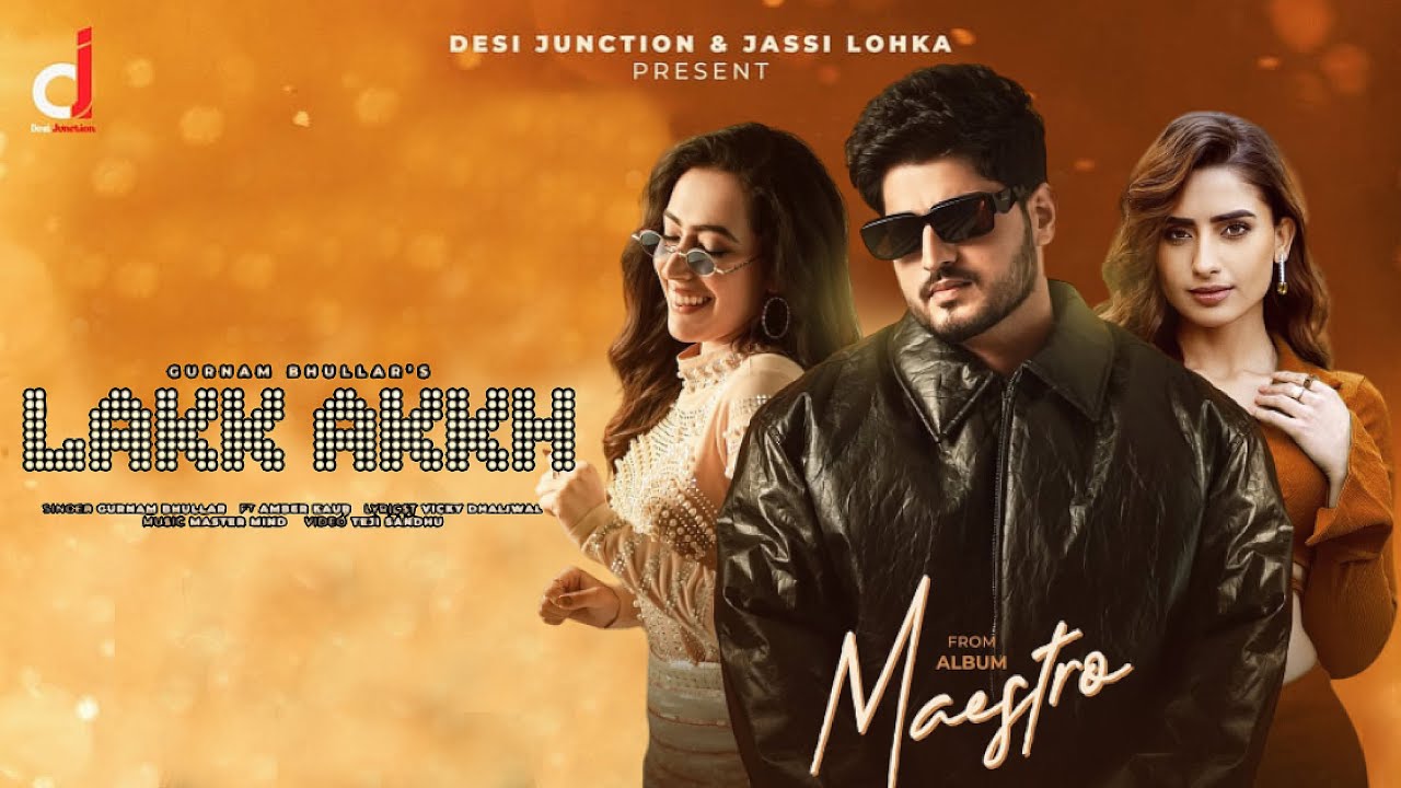 Lakk Akkh Song - Gurnam Bhullar | Amber Kaur | New Song | Maestro ...