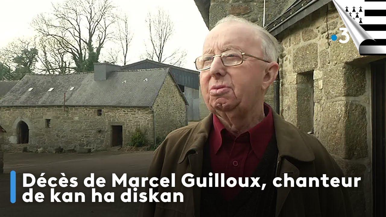 Décès de Marcel Guilloux, chanteur de kan ha diskan, votre édition An ...