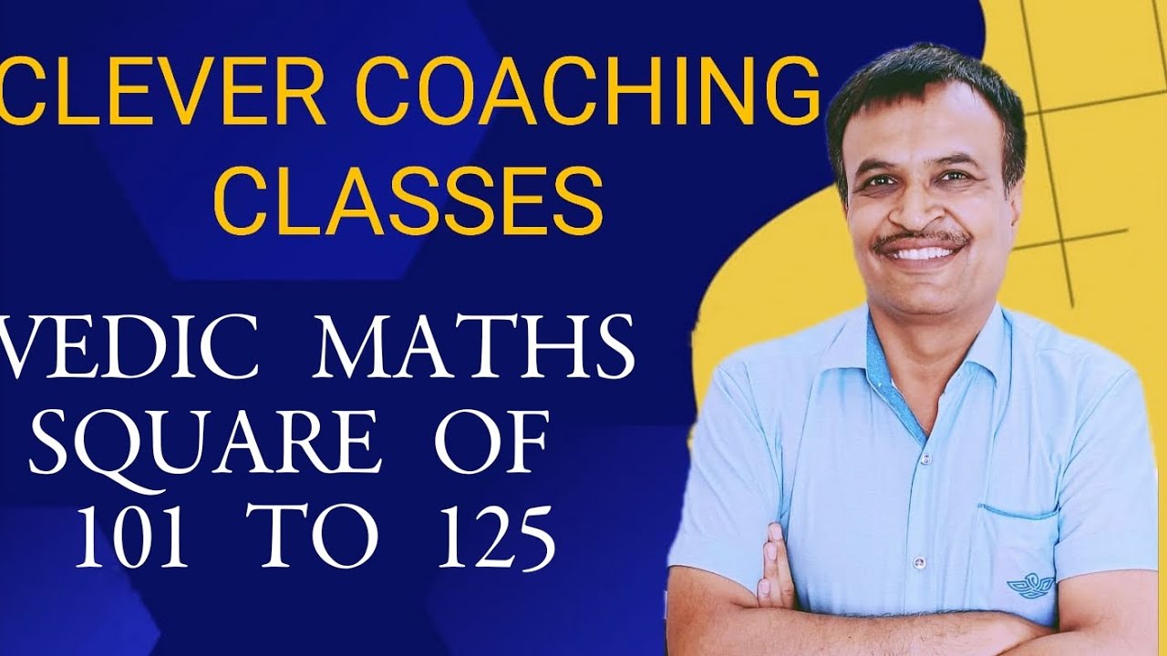 VEDIC MATHS || SQUARE OF 101 TO 125 || CLEVER COACHING CLASSES - YouTube