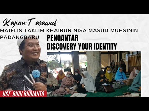 Pengantar Discovery Your Identity. Ust. Budi Rudianto. Kajian Tasawuf ...