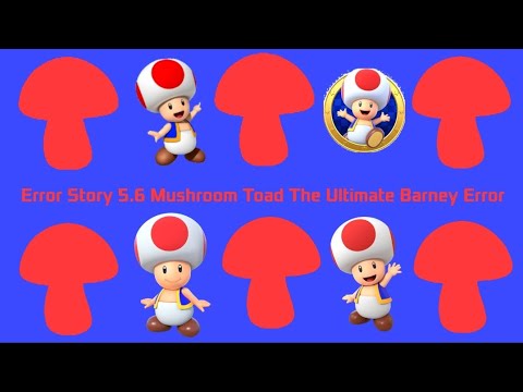 Error Story 5.6 Mushroom Toad The Ultimate Barney Error (FlipaClip ...