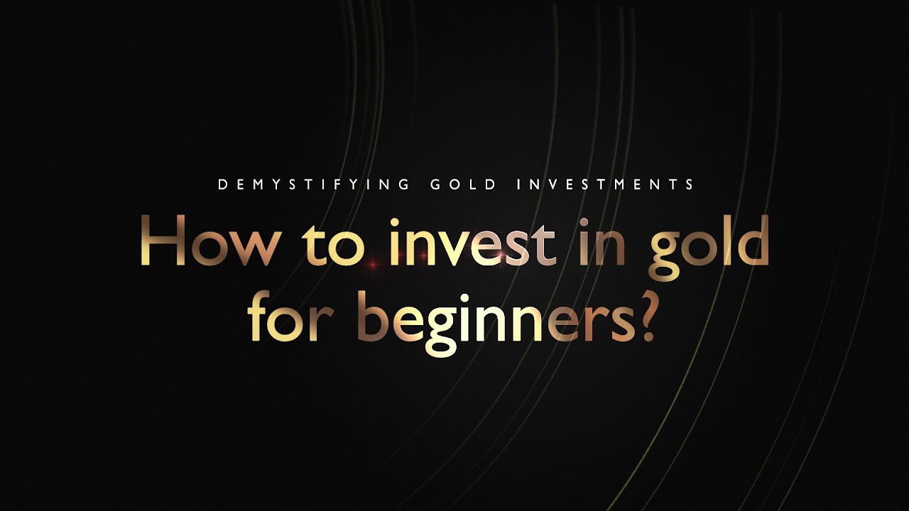 How to invest in gold for beginners: Demystifying Gold Investments ...