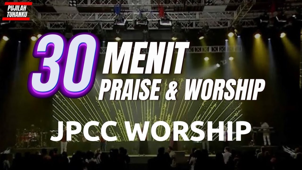 30 Menit Praise & Worship JPCC - YouTube