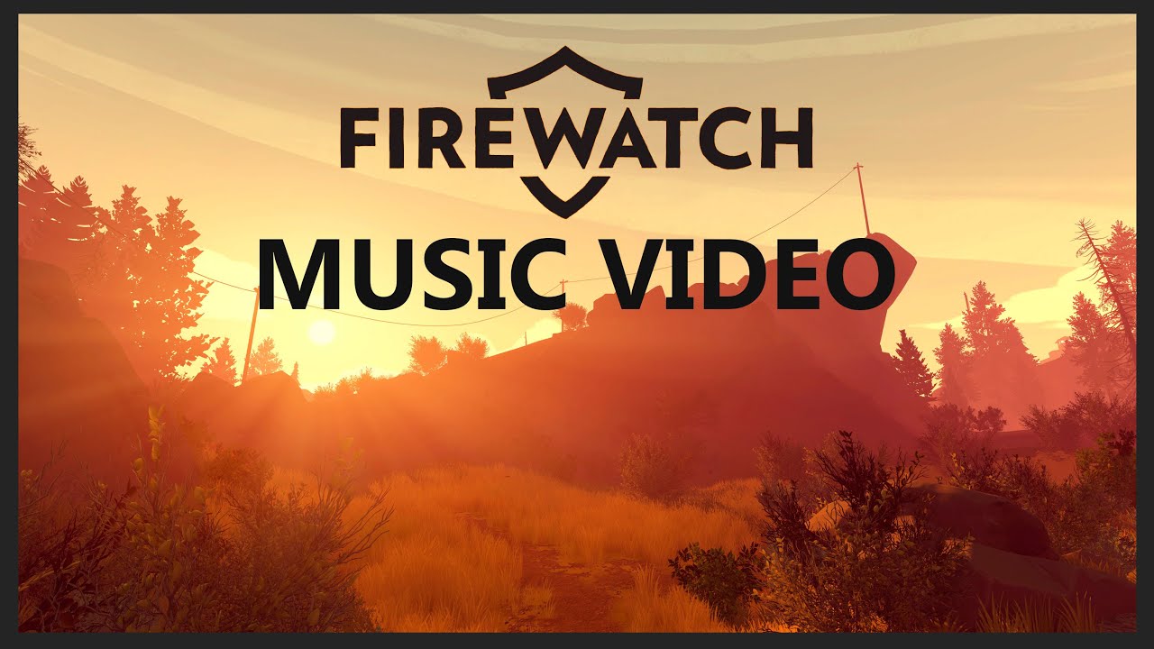 Firewatch - Music Video - YouTube