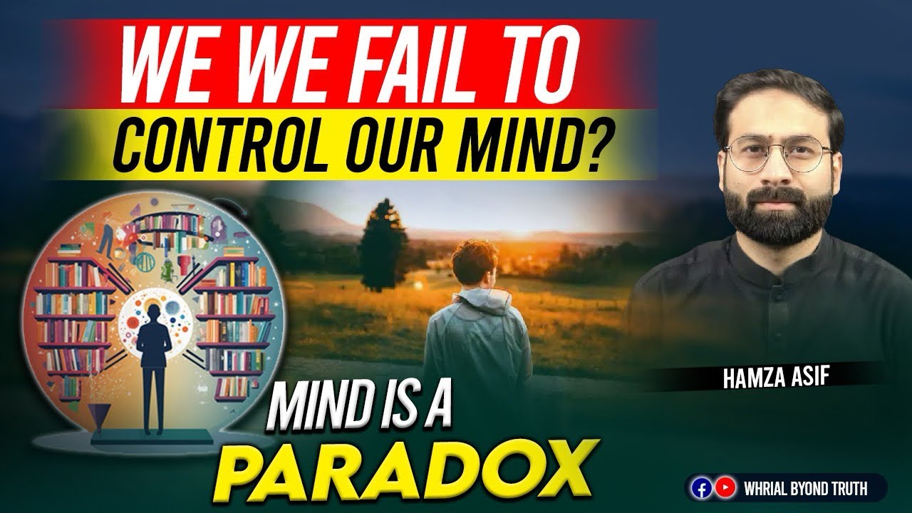 Mind Is A Paradox | We We Fail To Control Our Mind ? | Who Defines ...