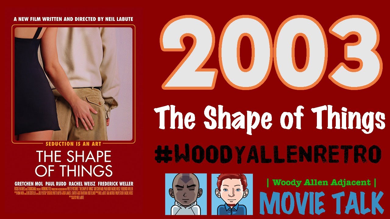 2003 - The Shape of Things - Neil LaBute, Paul Rudd, Rachel Weisz ...