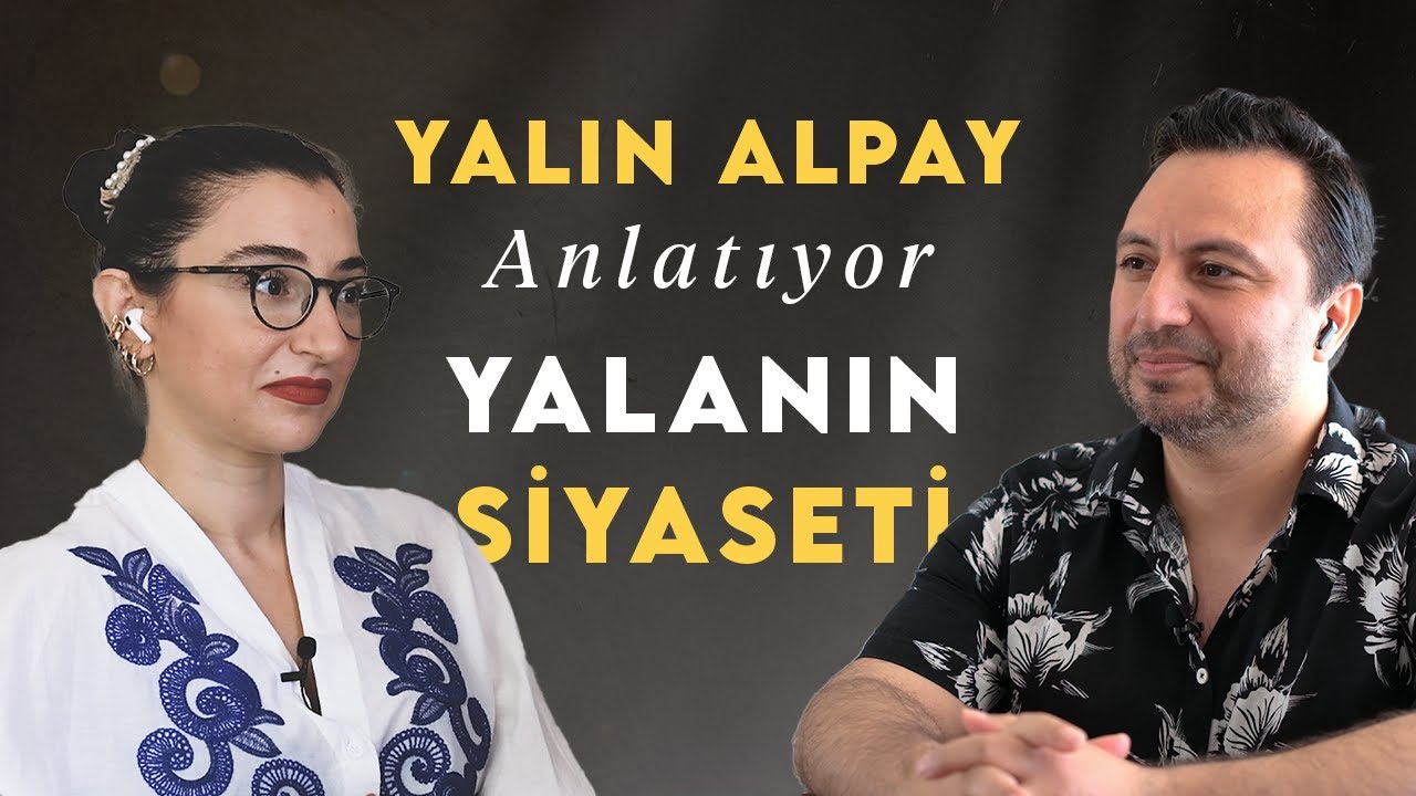Konuğum Yalın Alpay ile 'Yalanın Siyaseti' Nasıl Yapılır? - YouTube