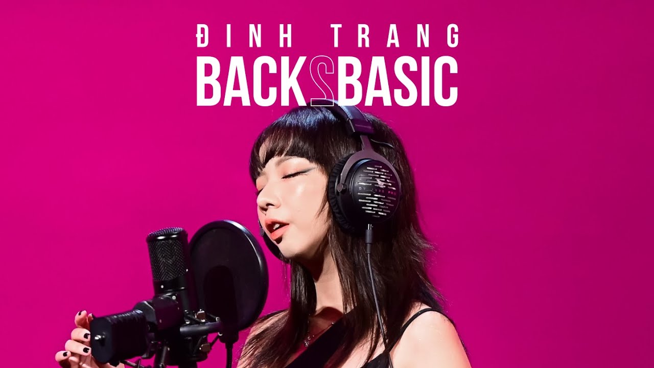 VÌ ĐÃ HẾT YÊU - ĐINH TRANG | XIN CHÀO BACK2BASIC💥 - YouTube