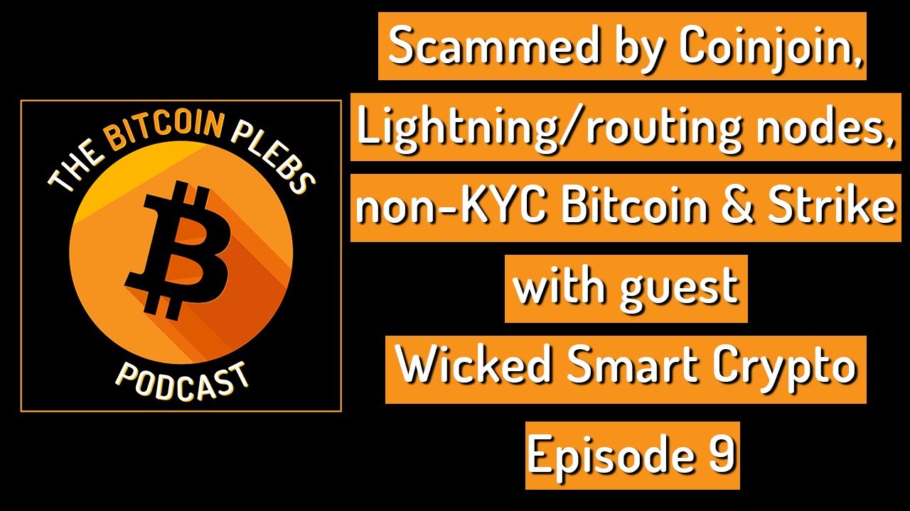 Coinjoin, Lightning/routing nodes, non-KYC Bitcoin & Strike | The Bitcoin Plebs Podcast ...