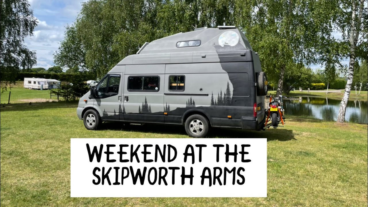 CAMPING TRIP AT THE SKIPWORTH ARMS WITH FRIENDS IN THEIR CARAVAN AND ...