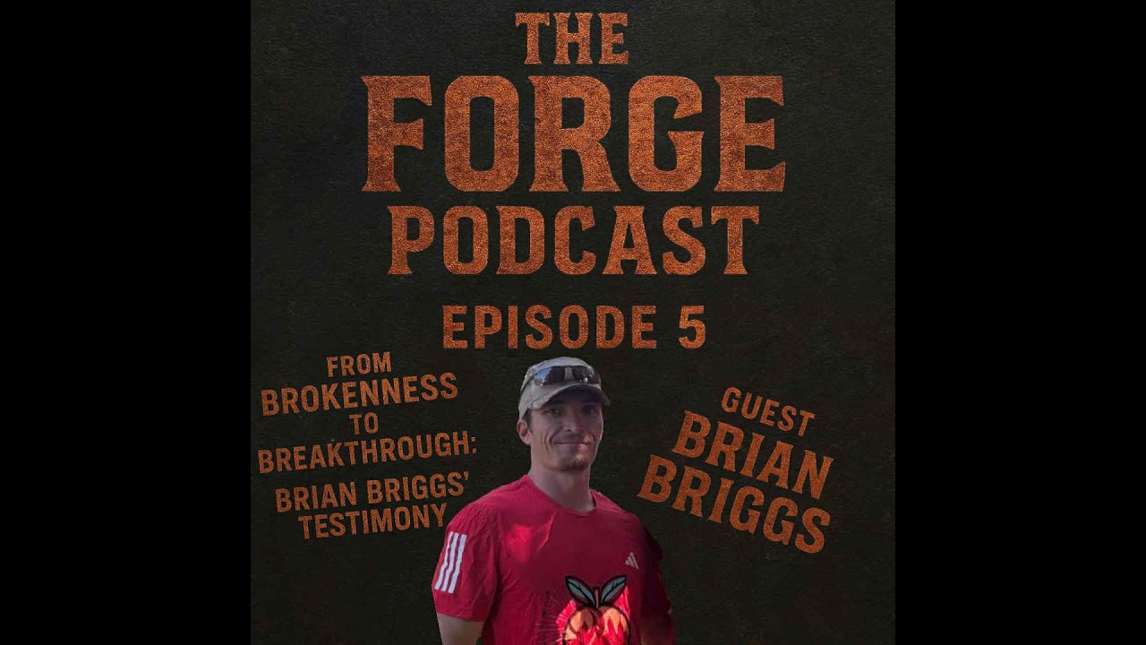 The Forge Podcast Episode 5: From Brokenness to Breakthrough | Brian ...