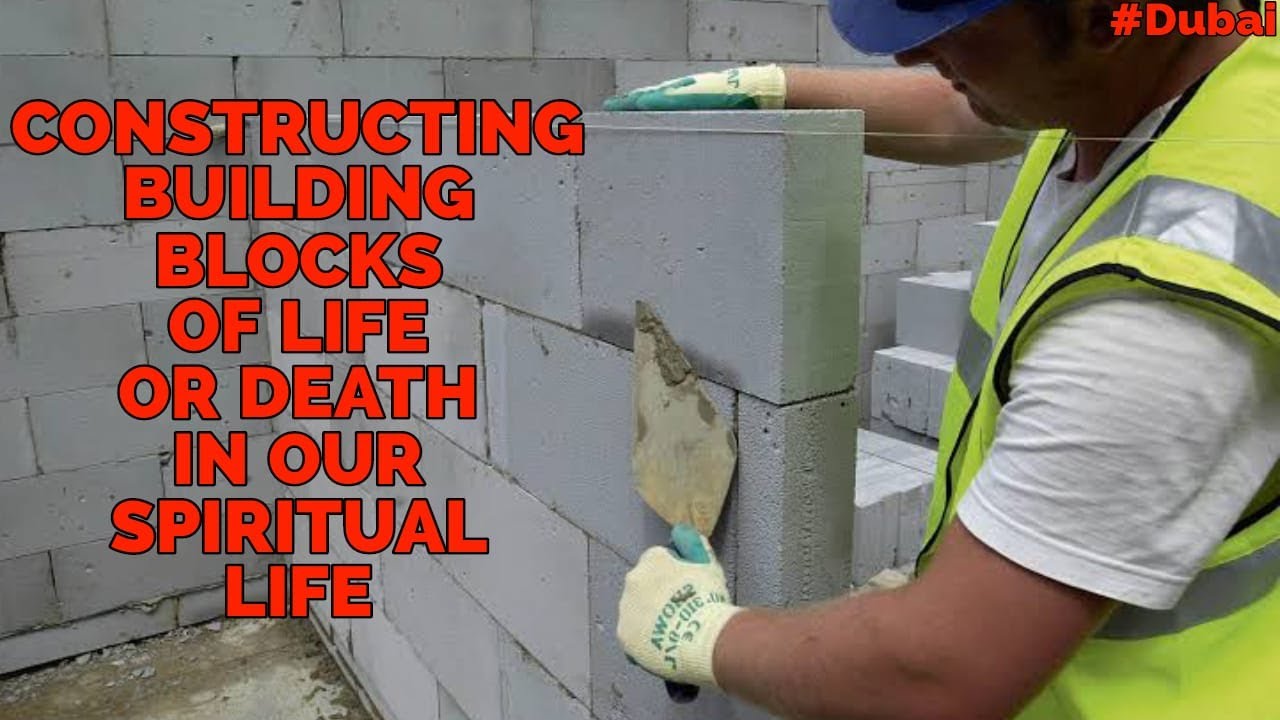Constructing Building Blocks Of Life Or Death In Our Spiritual Life ...