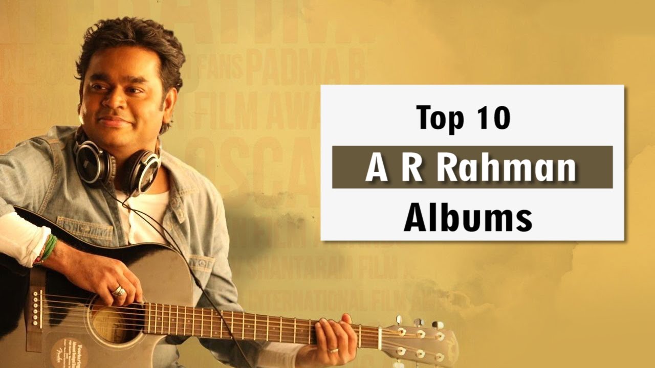 Best Albums of A.R. Rahman| Singer| Music producer - YouTube