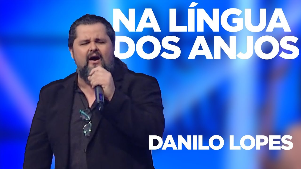 DANILO LOPES | "NA LÍNGUA DOS ANJOS" | NOITE DE LOUVOR | 28/08/17 [CC ...