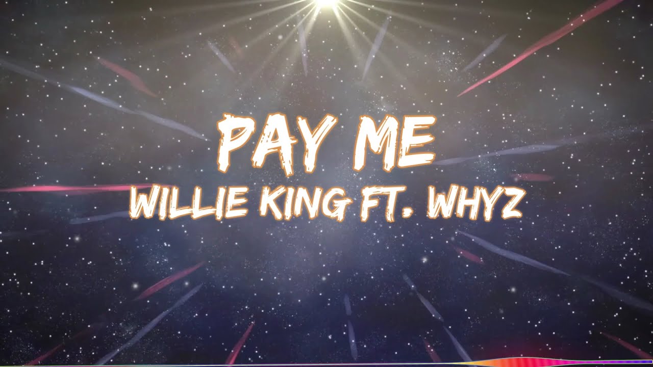 Pay Me - Willie King ft. Whyz - YouTube