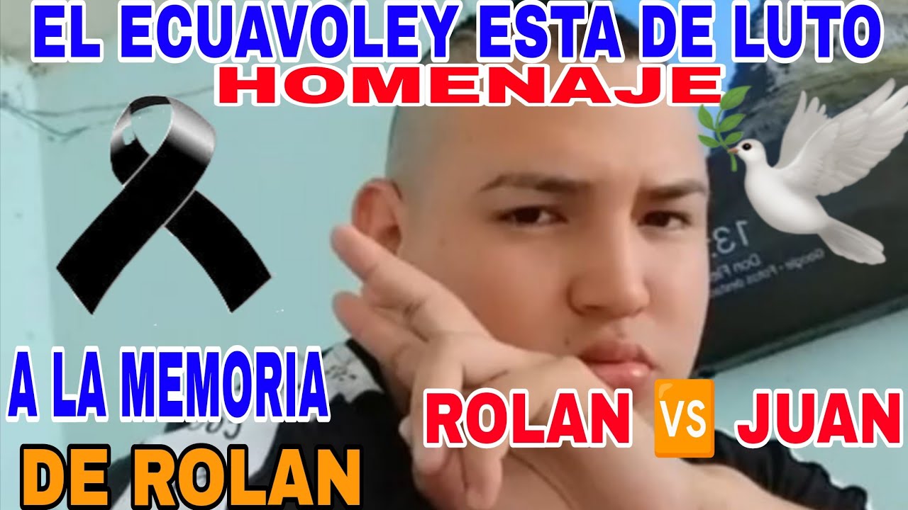 ECUAVOLEY HOMENAJE A LA MEMORIA DE ROLAN 😔 ROLAN 🆚 JUAN - YouTube