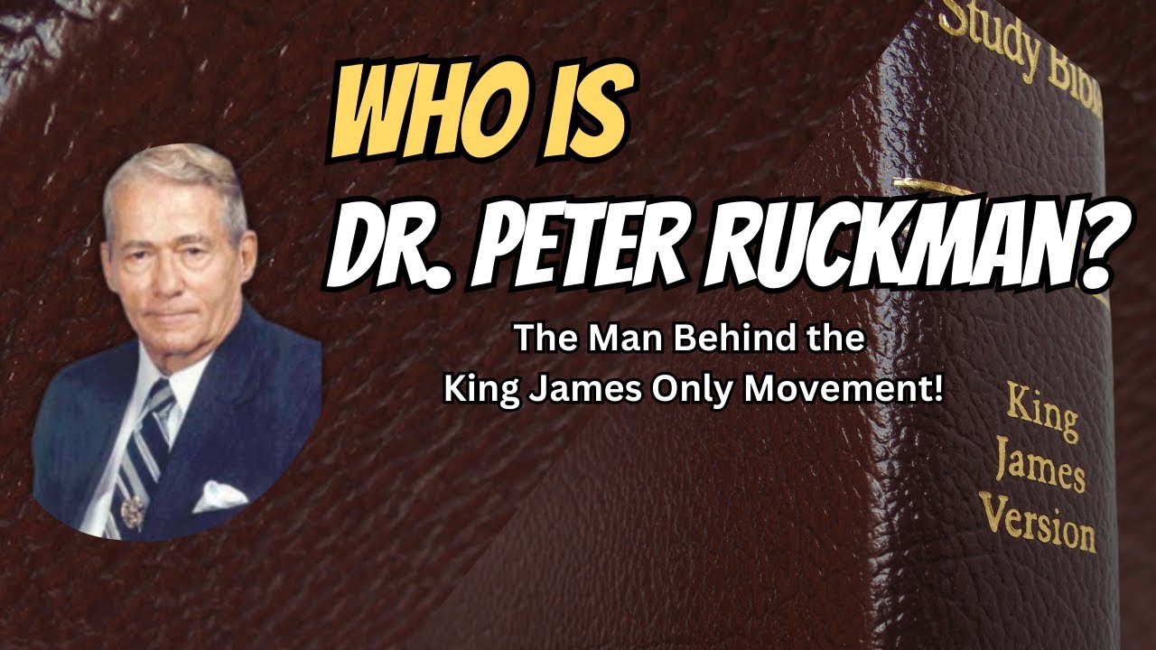 The Shocking Truth About Dr. Peter Ruckman and the King James Only ...