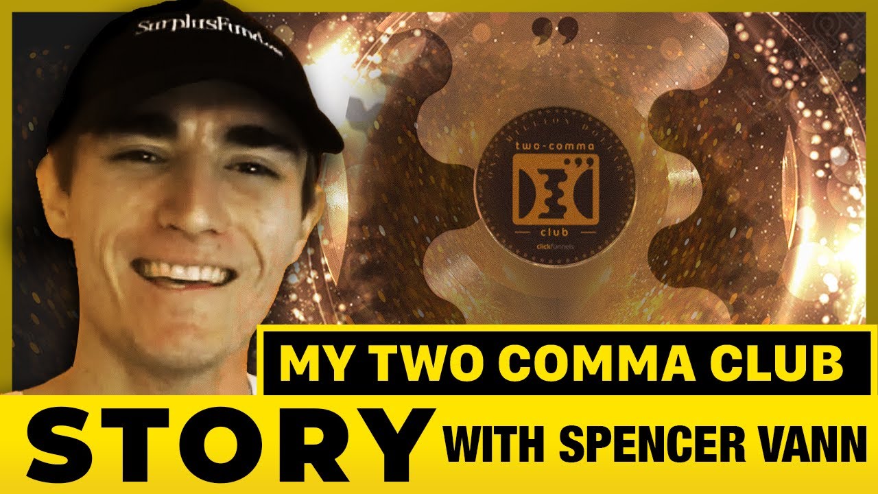 My Two Comma Club Story: Spencer Vann #clickfunnels #entrepreneur - YouTube