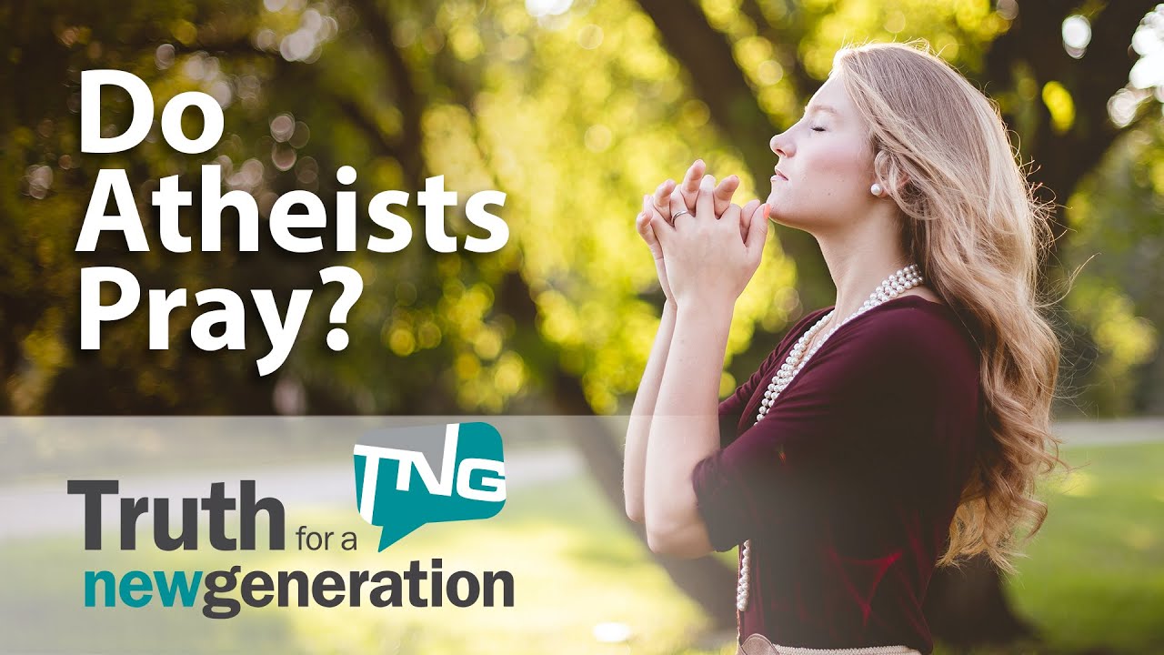 Do Atheists Pray? Truth for New Generation Episode 325 - YouTube