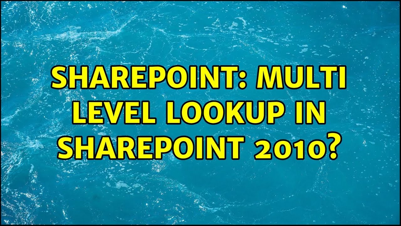 Sharepoint: Multi Level Lookup in SharePoint 2010? (2 Solutions ...