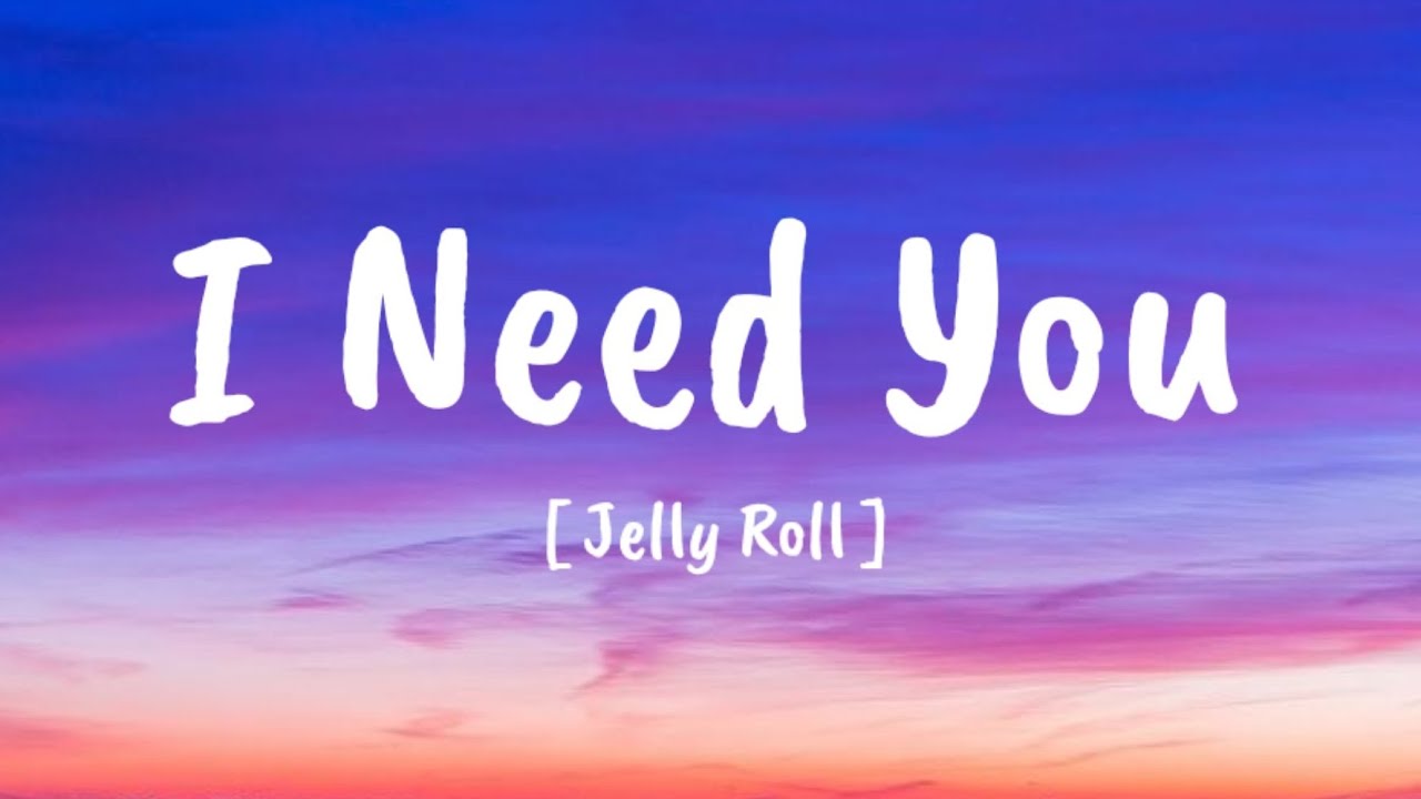 Jelly Roll - I Need You (Song) - YouTube Music