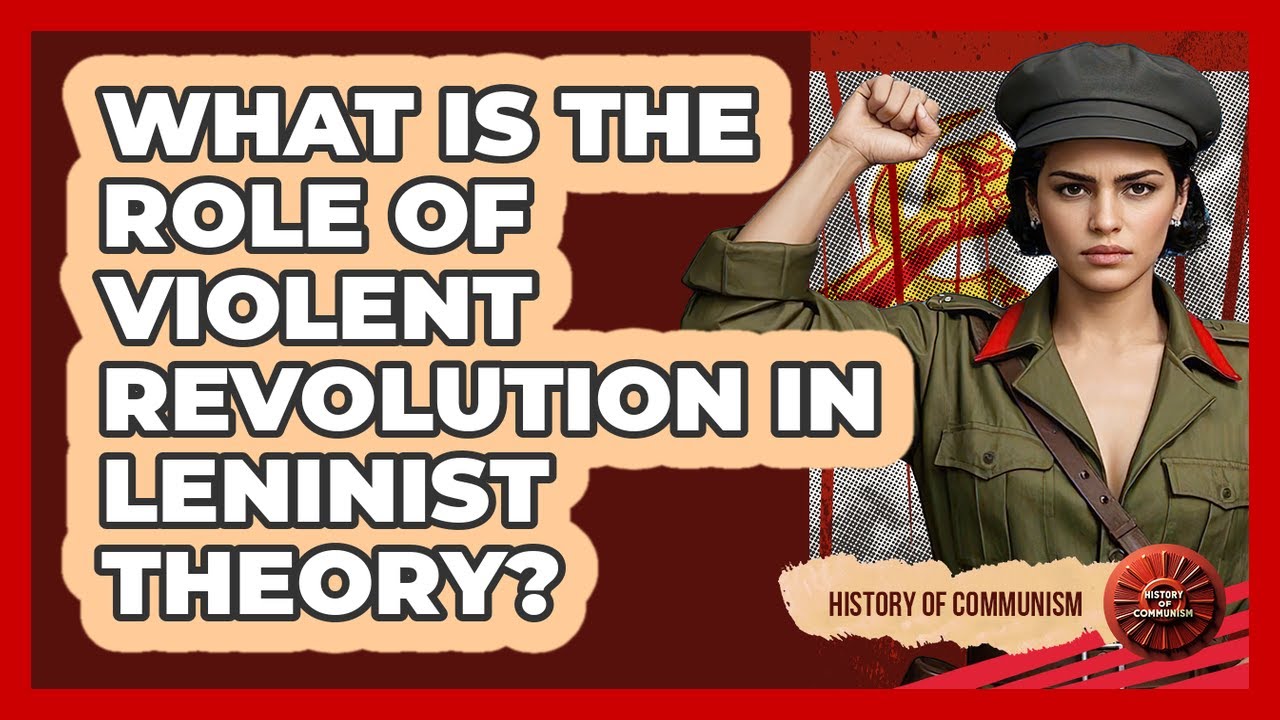What Is The Role Of Violent Revolution In Leninist Theory? - History of ...