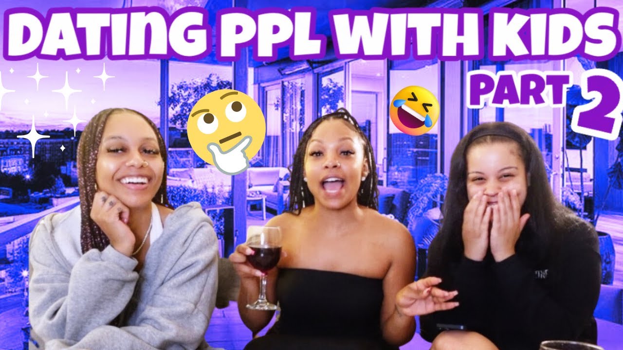 Wine Down Wednesday 🍷 PART 2 W/ Bahja & Abby 🤍 Dating Ppl W/ Kids Can ...
