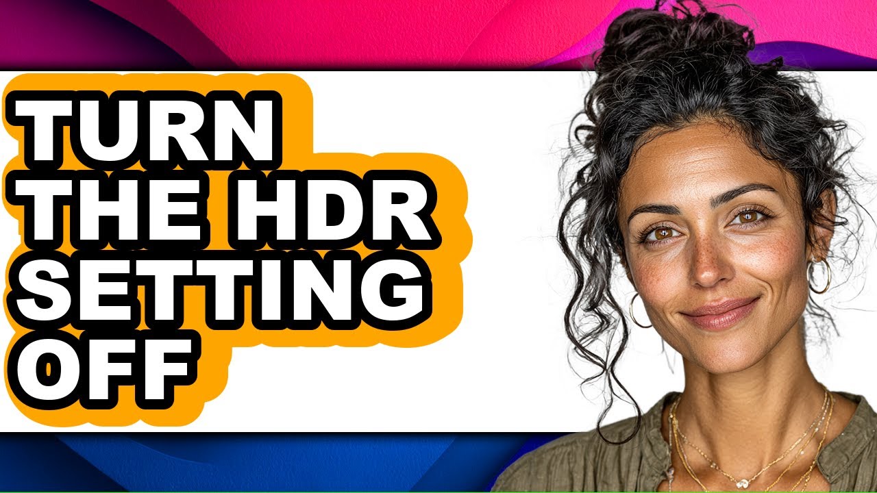 How to Turn the Hdr Setting Off (updated) - YouTube