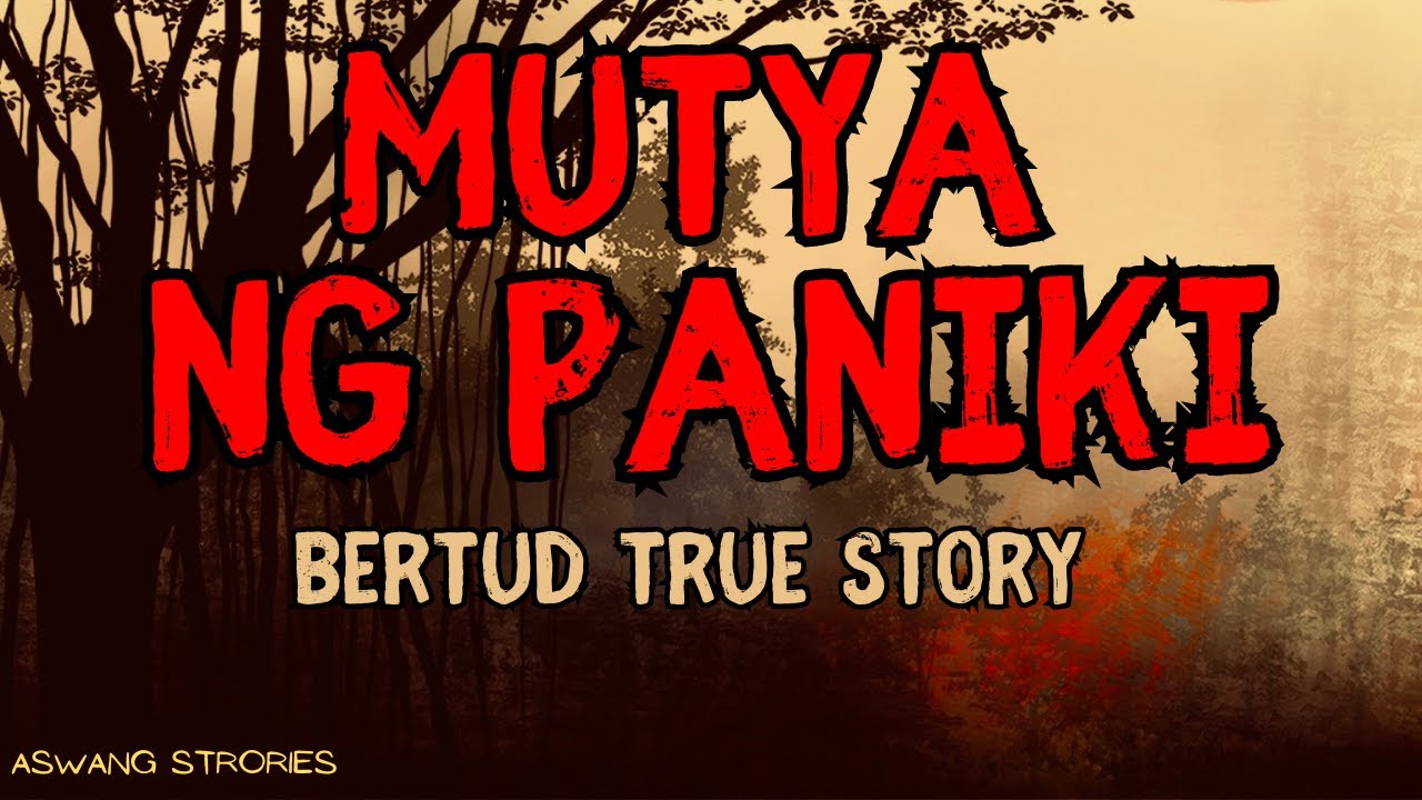 MUTYA PANIKI (BERTUD TRUE STORY) - YouTube