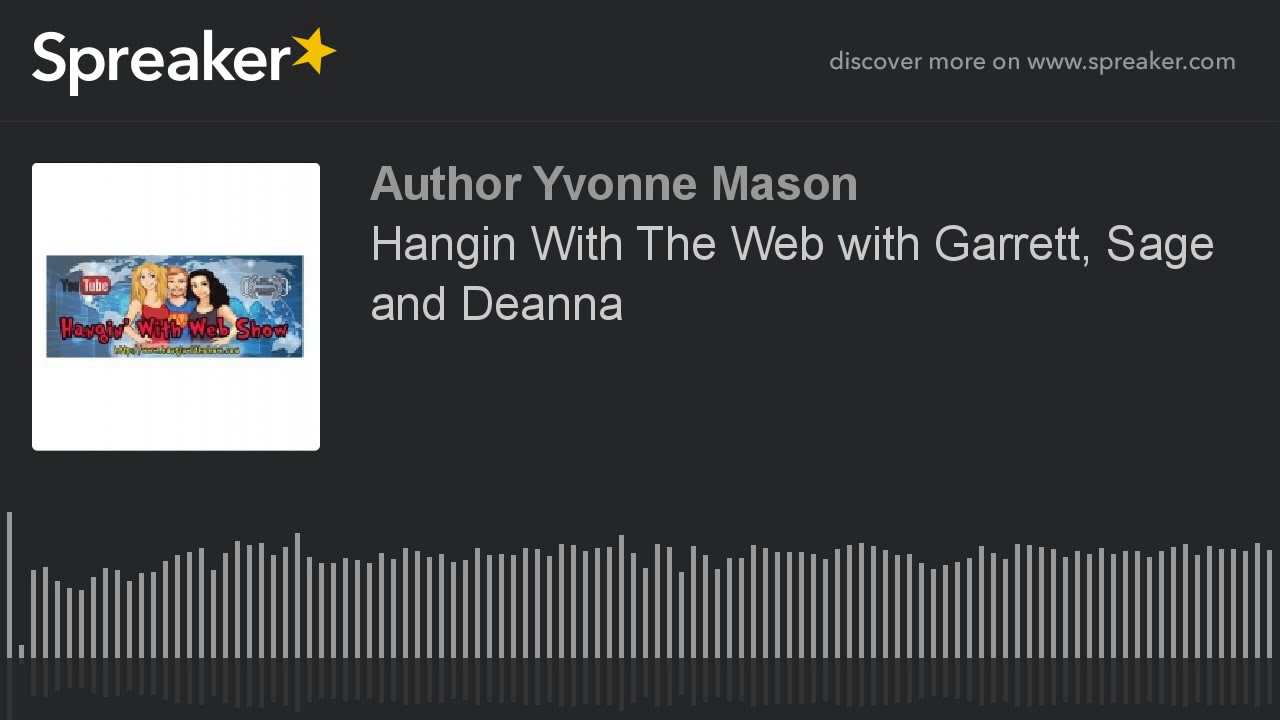 Hangin With The Web with Garrett, Sage and Deanna - YouTube