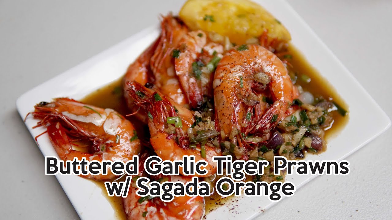 buttered garlic tiger prawns w/ sagada orange - YouTube