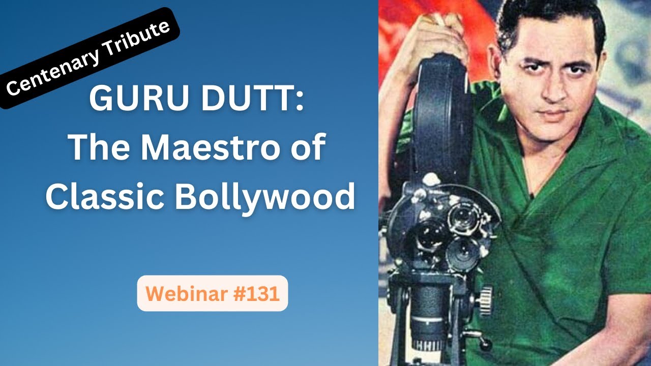 Webinar 131 #GURU DUTT The Maestro of Classic Bollywood - YouTube