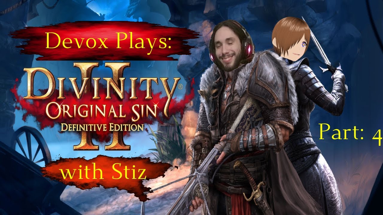 Devox and Stiz play Divinity Original Sin 2 DE LIVE part 4 - YouTube