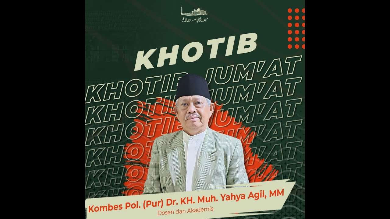Khotib Jum'at : Kombes. Pol (Pur). KH. Muh. Yahya Aqil. MM | Hikmah ...
