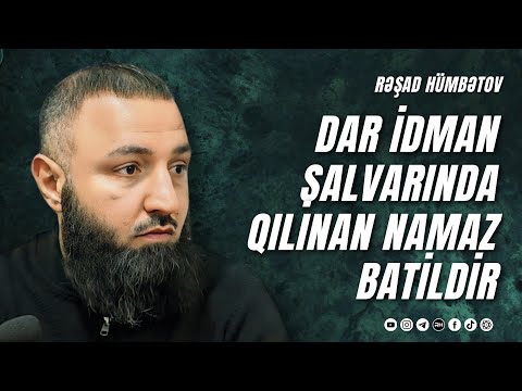 ⛔ Dar idman şalvarında qılınan namaz batildir.. 🌿 Rəşad Hümbətov
