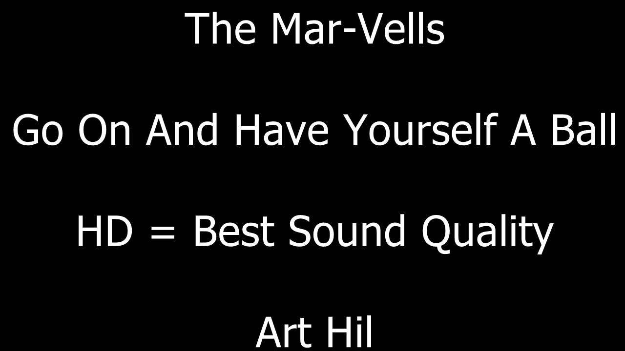 The Mar-Vells - Go On And Have Yourself A Ball - YouTube