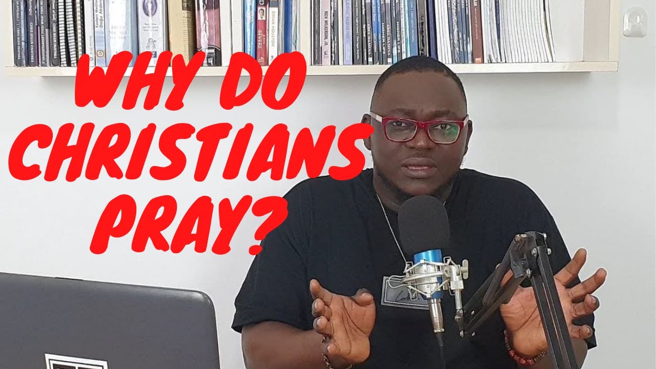 Why do Christians Pray? - YouTube