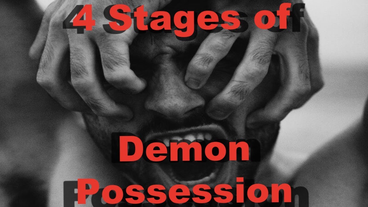 4 Stages of Demonic Possession - YouTube
