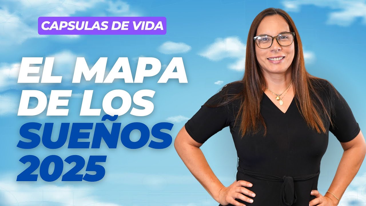 El mapa de los sueños para el 2025 en Capsulas de vida. - YouTube