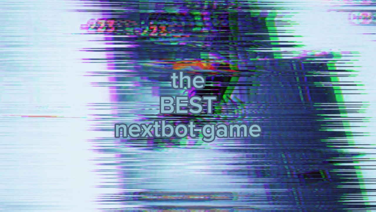 the BEST nextbot game. - YouTube
