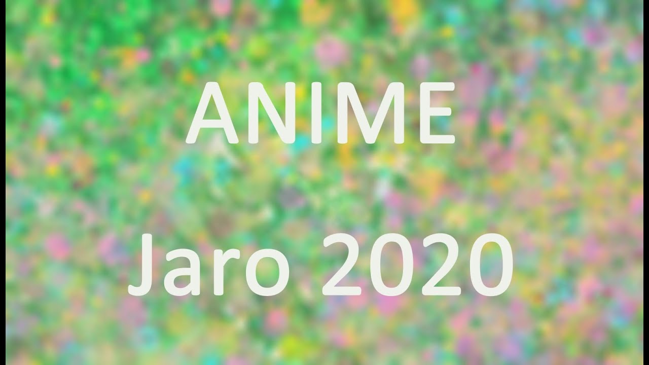 Anime z jara 2020 - Rolničky sezónní výběr anime - YouTube