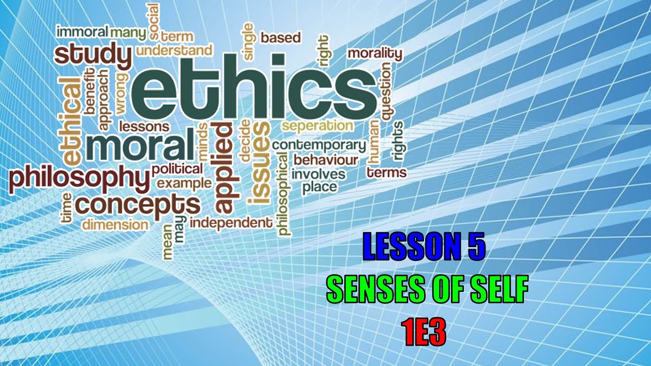 1E2 ETHICS: LESSON 5 - SENSES OF SELF - YouTube