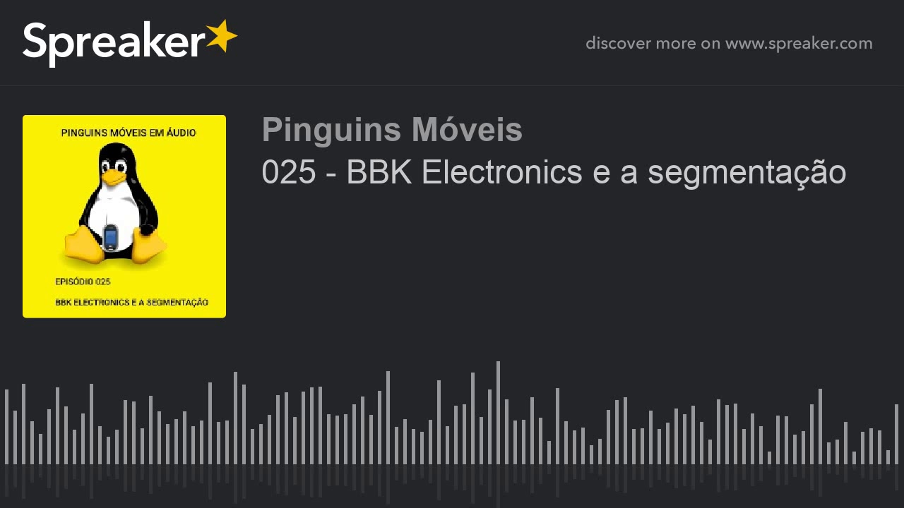 025 - BBK Electronics e a segmentação (made with Spreaker) - YouTube