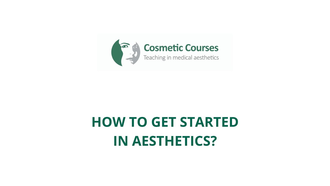How to get started in Aesthetics? - YouTube