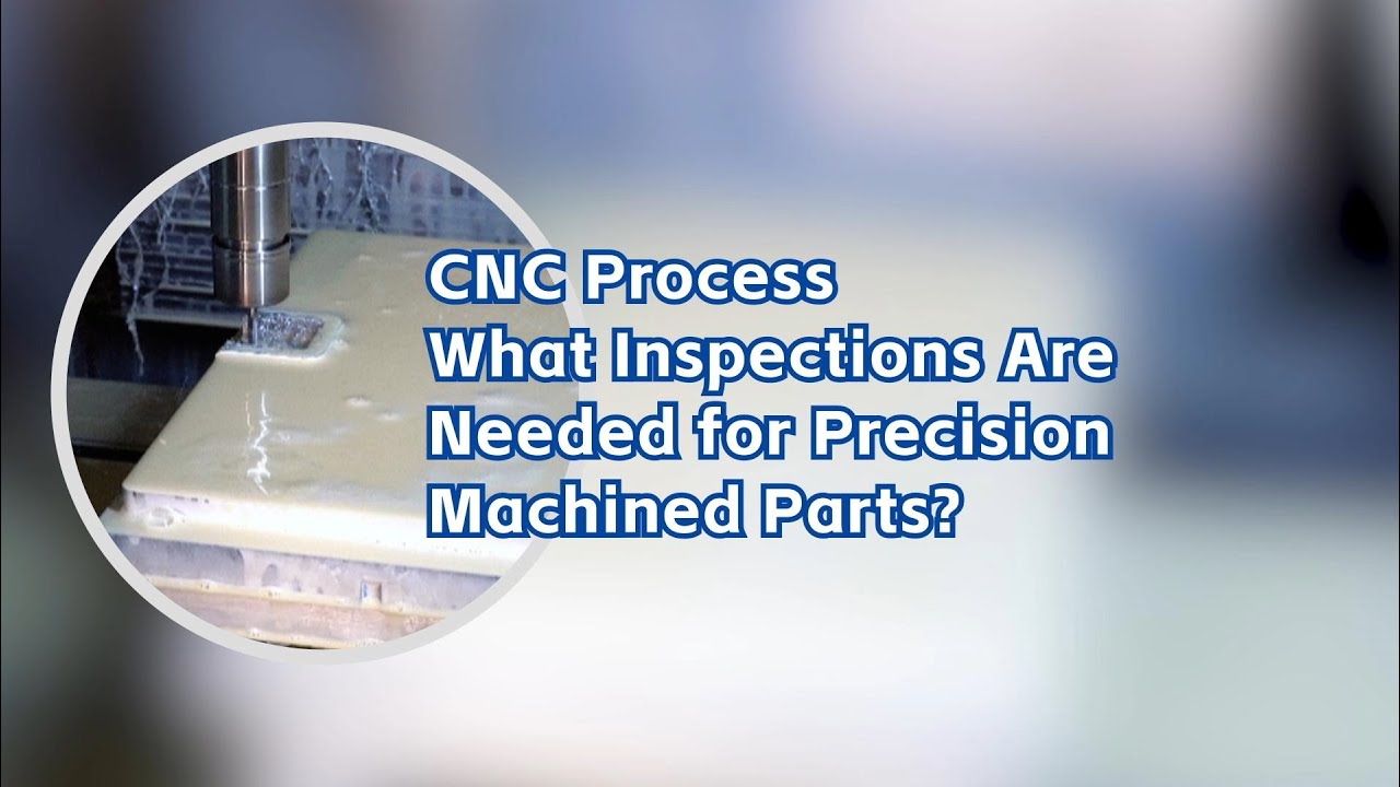 CNC Process | What Inspections Are Needed for Precision Machined Parts ...